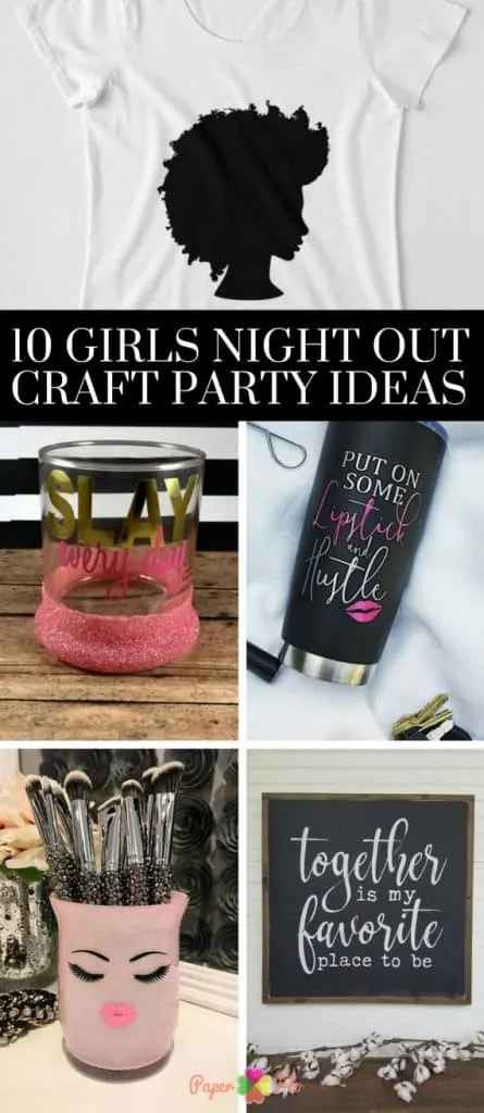 10 GIRLS NIGHT OUT CRAFT PARTY IDEAS